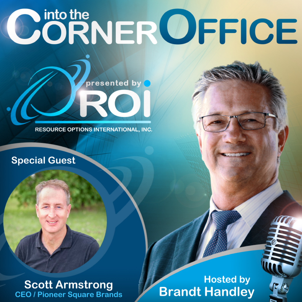 Scott Armstrong, CEO, Pioneer Square BrandsROI Podcast Episode 26 ...