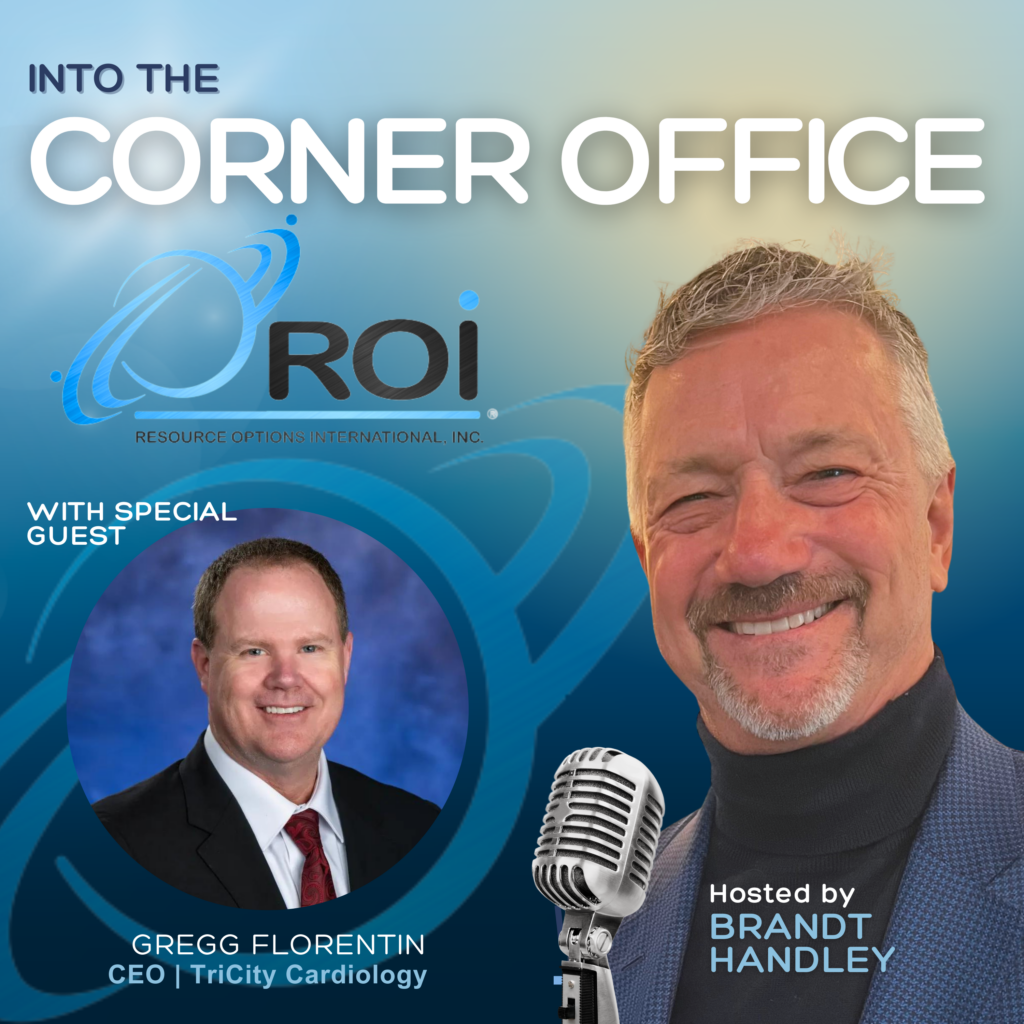 Gregg Florentin, CEO, TriCity Cardiology ROI Podcast Episode 320 - Resource Options International